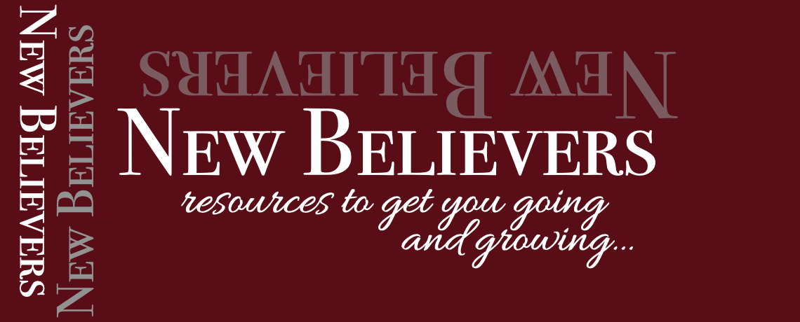 Now What? Resources for New Believers